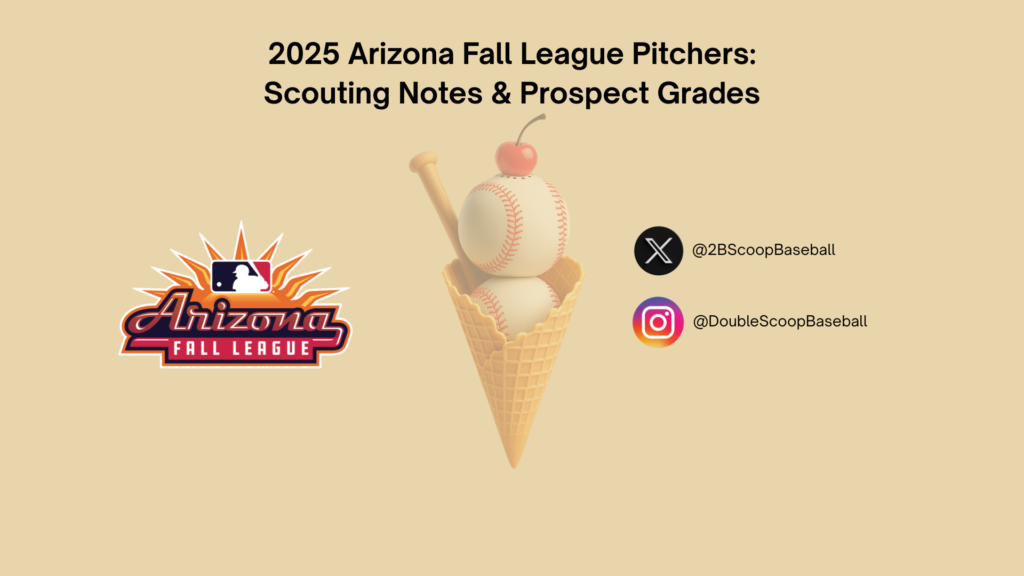2025 Arizona Fall League Pitchers: Scouting Notes & Prospect Grades ...
